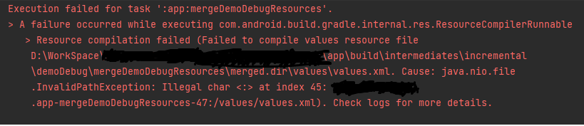 Getting "Illegal char at index 45: .app-mergeDemoDebugResources-47:/values/values.xml ...