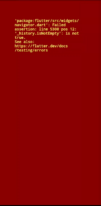 NavigatorState _history.isNotEmpty': is not true. · Issue #85753 · flutter/flutter · GitHub