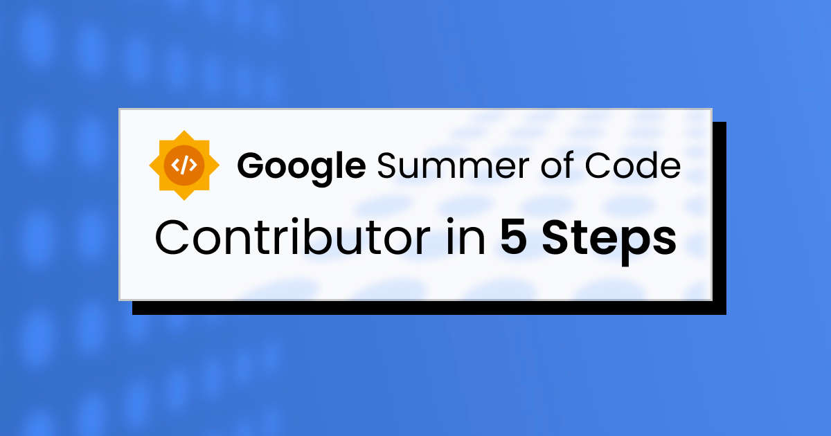 How to become a GSoC Contributor (in 5 Steps)