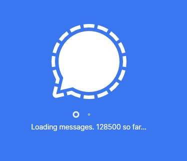 Signal Desktop took SEVERAL DAYS on first launch with large and/or long ...