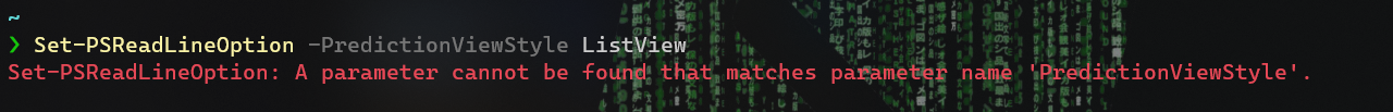 Set-PSReadLineOption: A parameter cannot be found that matches parameter name ...