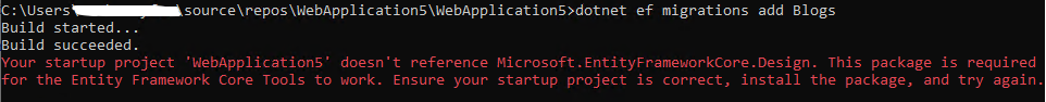 When you run "dotnet ef migrations add Blogs" in command prompt, you get an error: "your startup ...