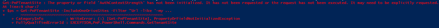 [BUG]Get-PnPTenantSite : The property or field 'AuthContextStrength' has not been initialized ...