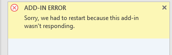 ADD-IN ERROR Sorry, we had to restart because this add-in wasn't ...