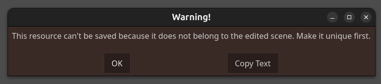 Improve the "please make that resource unique before saving it in res://" dialog · Issue #8159 ...