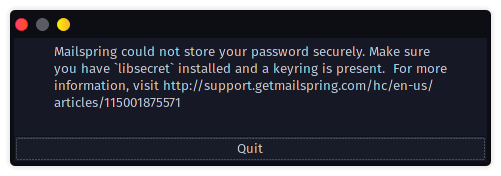 In Arch Based Linux OS mailspring is saying lib secret cannot found but i have lib secret ...