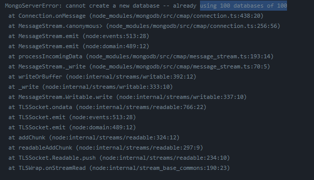 [BUG] MongoServerError: cannot create a new database -- already using 100 databases of 100 ...