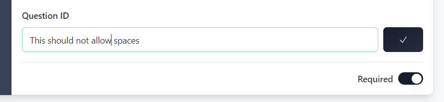 [bug] Questionid Field Should Not Allow Spaces · Issue 483 · Formbricks Formbricks · Github