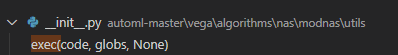 vega\algorithms\nas\modnas\utils\__init__.py文件存在exec命令 · Issue #166 · huawei-noah/vega · GitHub