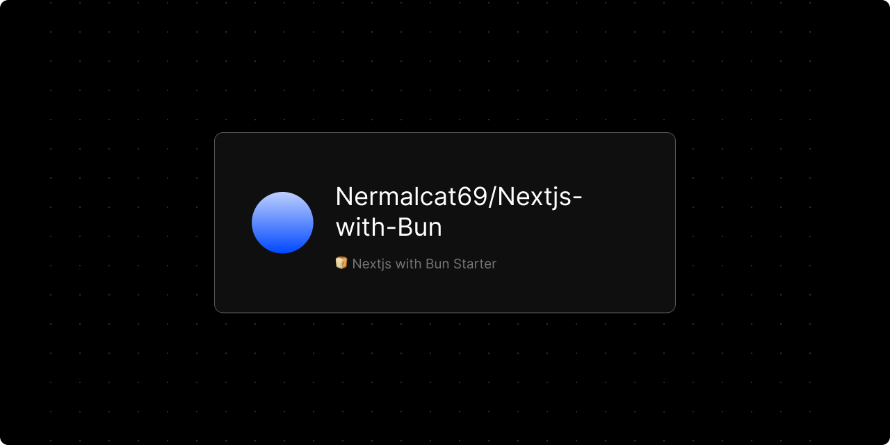 GitHub - nermalcat69/nextjs-with-bun: 🍞 Nextjs with Bun Starter