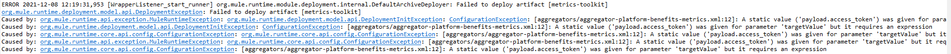 Runtime 4.4.0 Deploy Failure aggregator-platform-benefits-metrics.xml ... Runtime 4.4.0 Deploy Failure aggregator-platform-benefits-metrics.xml ...