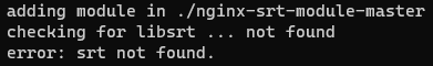 libsrt not found · Issue #20 · kaltura/nginx-srt-module · GitHub