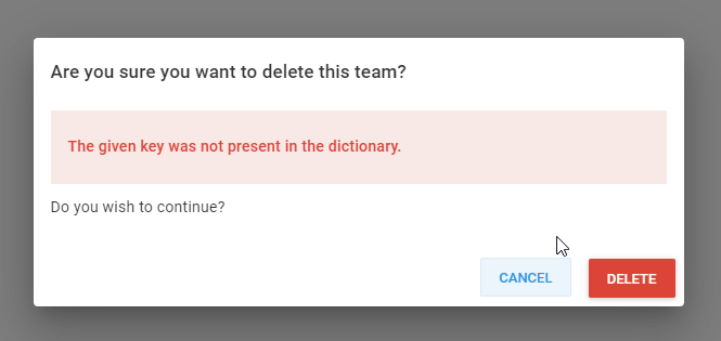 Failing to delete team: The given key was not present in the dictionary. · Issue #5645 ...