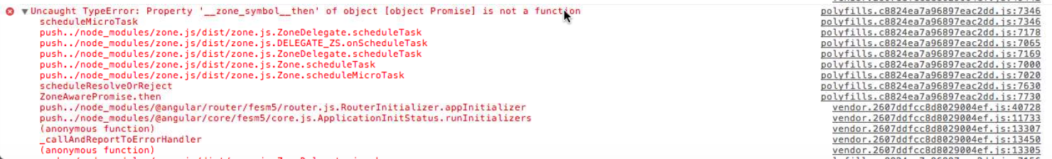 Uncaught TypeError: Property '__zone_symbol__then' of object [object Promise] is not a function ...