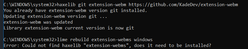 Error: Could not find haxelib "extension-webm", does it need to be installed? ( - Windows10 ...