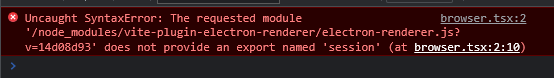 vite-plugin-electron-renderer does not provide an export named 'session' · Issue #22 · electron ...