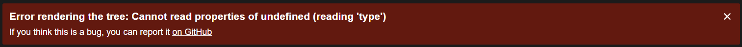 Error rendering the tree: Cannot read properties of undefined (reading 'type') · Issue #189 ...