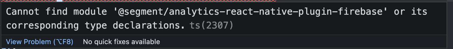 Cannot Find Module Segment Analytics React Native Plugin Firebase Or Its Corresponding Type