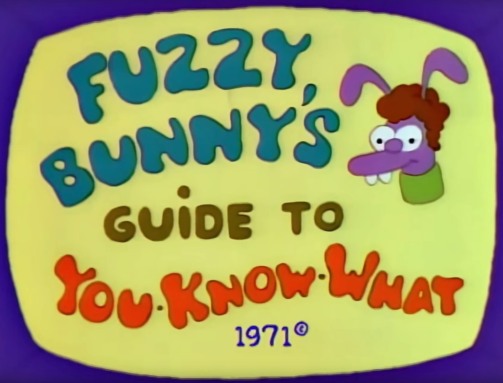 Add Fuzzy Bunny's Guide to You-Know-What from "The Simpsons ...