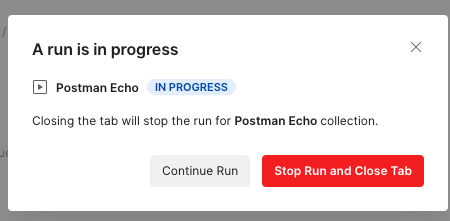 Postman runner continues when browser is closed before choosing to ...
