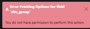 Get popup message "Error Fetching Options for field 'site_group'" when try to modifying Device ...