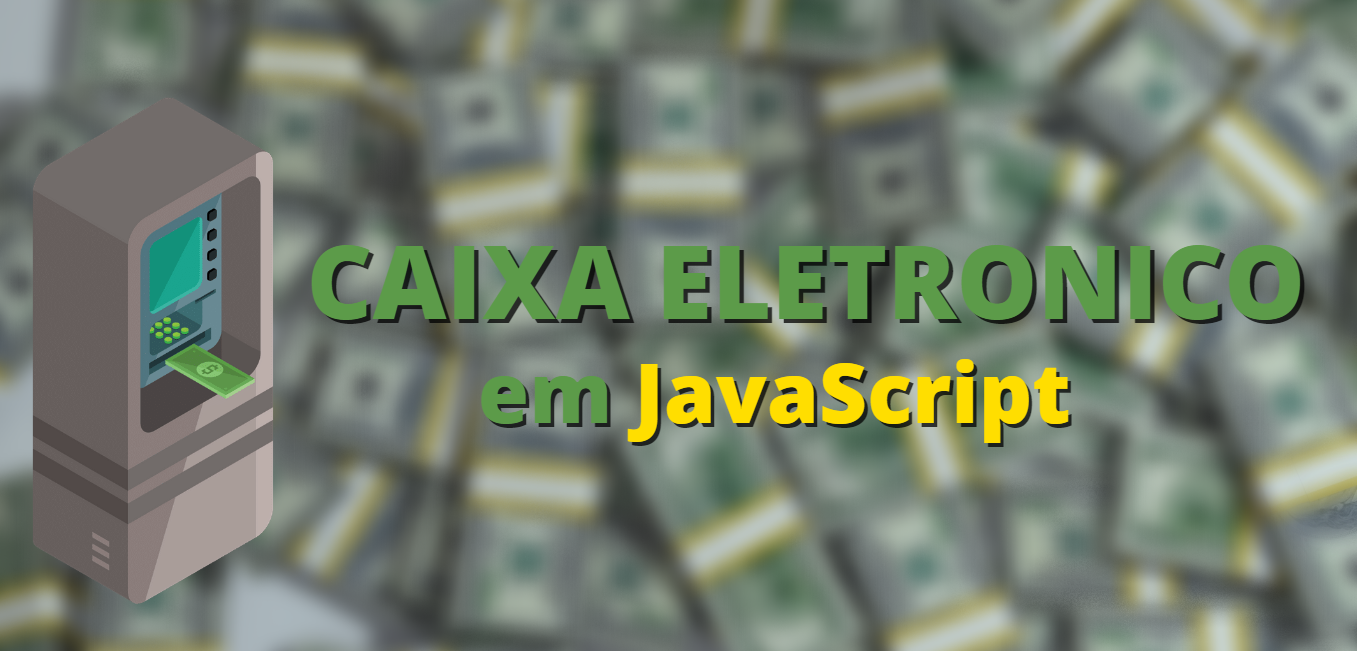 GitHub - IsaRosseto/Caixa-Eletronico-Exercicio-JavaScript: Sistema de caixa eletronico ...