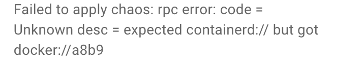 Failed to apply chaos: rpc error: code = Unknown desc = expected containerd:// but got docker ...