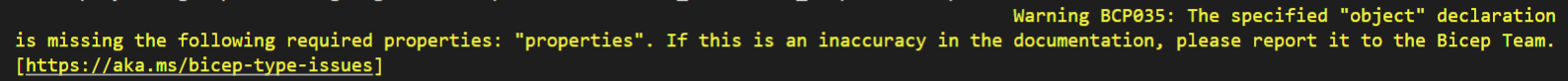 Warning BCP035: The specified "object" declaration is missing the following required properties ...