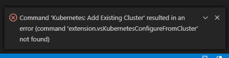 error (command 'extension.vsKubernetesConfigureFromCluster' not found ...